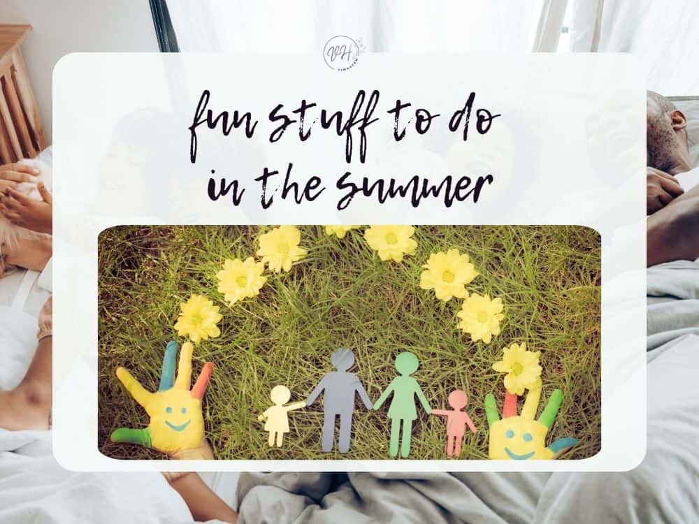 119 Fun Stuff To Do in the Summer 2025 - Vim Haven